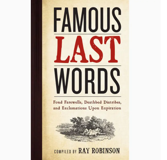 Famous Last Words and Deathbed Exclamations | Scout & Tag